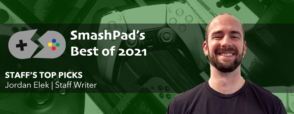 Jordan’s Top 3 Games of 2021 – SmashPad